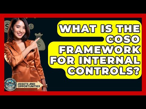 What Is The COSO Framework For Internal Controls? - AssetsandOpportunity.org