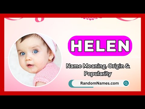 Helen - Baby Girl Name Meaning, Origin & Popularity - RandomNames.com