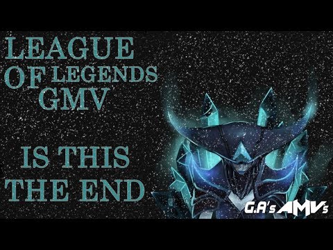 Steam Community :: Video :: Leauge Of Legends GMV - " Is This The End ...