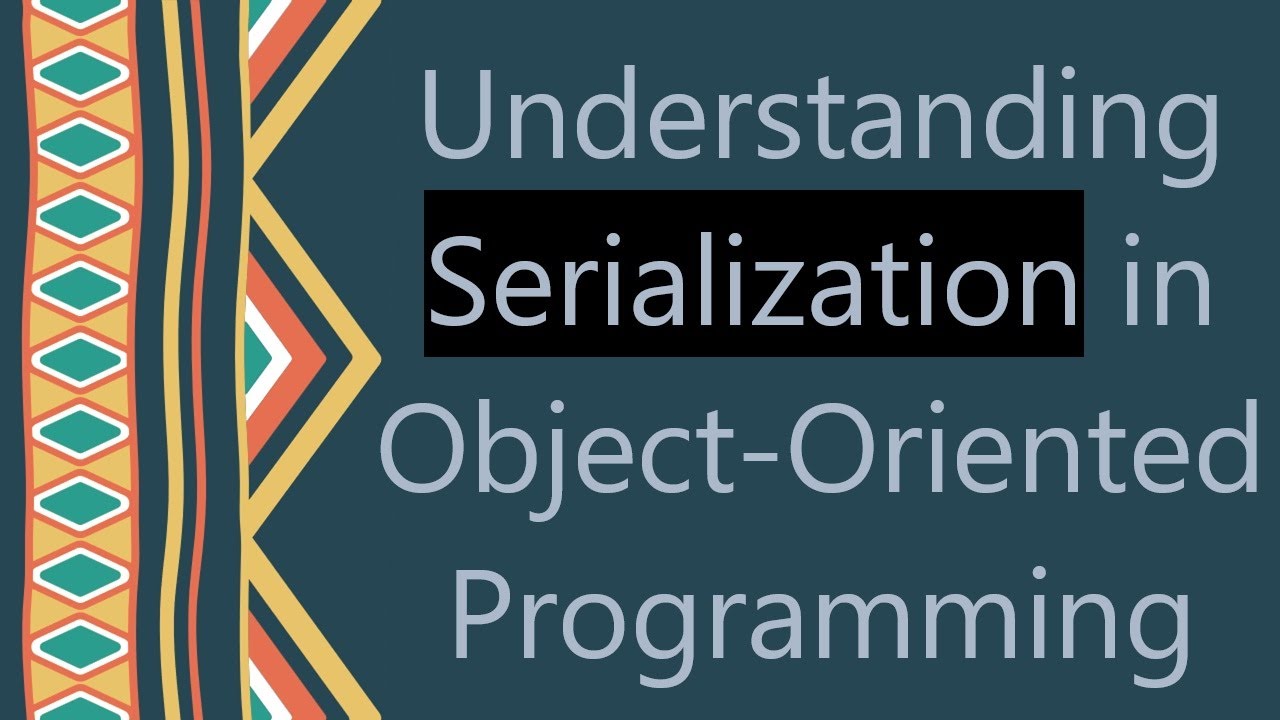 Understanding Serialization in Object-Oriented Programming