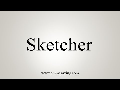 How To Say Sketcher