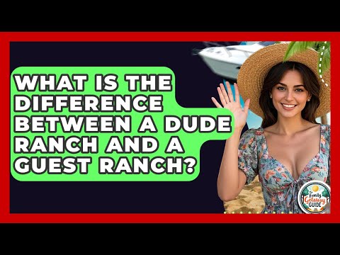 What Is The Difference Between A Dude Ranch And A Guest Ranch? - The Family Getaway Guide