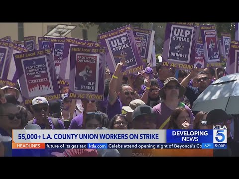 Over 55,000 L.A. County workers go on strike