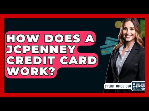 How Does A JCPenney Credit Card Work? - CreditGuide360.com