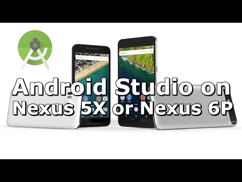How to Run Android Studio App on Nexus 5X or Nexus 6P