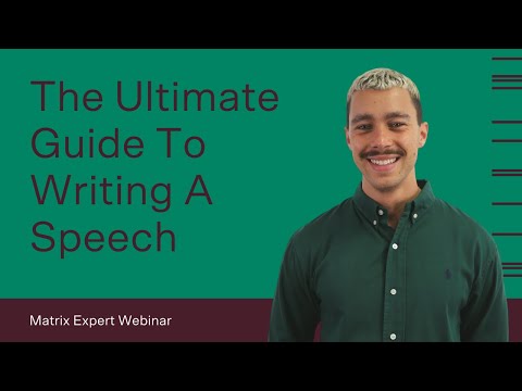 The Ultimate Guide To Writing A Speech | Matrix Expert Webinar