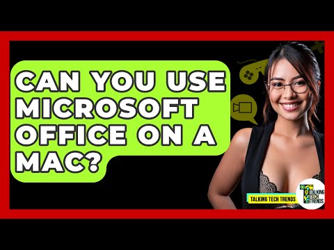 Can You Use Microsoft Office on a Mac? - Talking Tech Trends