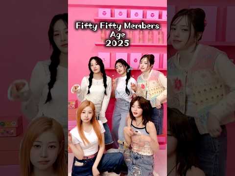 Fifty Fifty members age 2025🥳||#kpop #kpopshorts #fiftyfifty #age #korea #koreanidols #koreanmusic