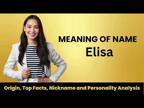 Elisa Baby Name Facts, Meaning, Personality, Nickname, Origin, Popularity, Similar Names and Poetry