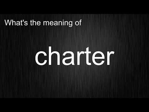 What's the meaning of "charter", How to pronounce charter?