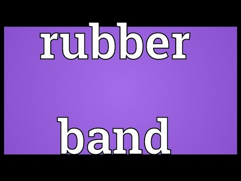 Rubber band Meaning