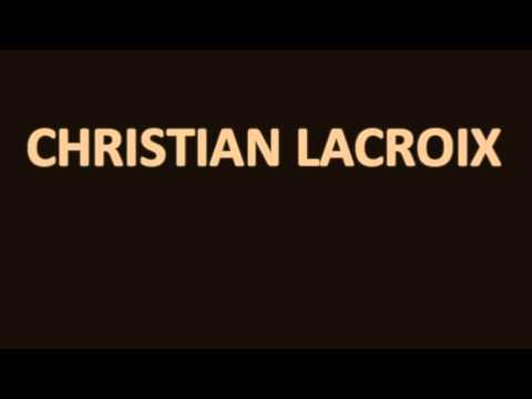 How to pronounce CHRISTIAN LACROIX