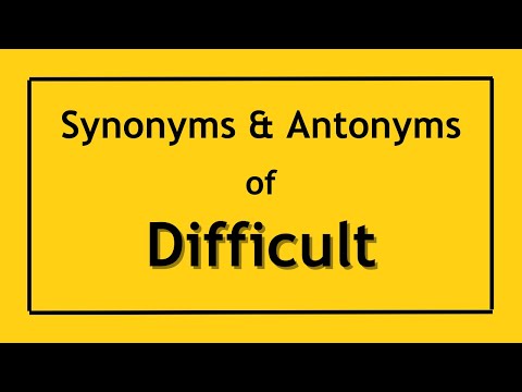 Antonyms and Synonyms of the Word Difficult | Antonyms of Difficult | Synonyms of Difficult