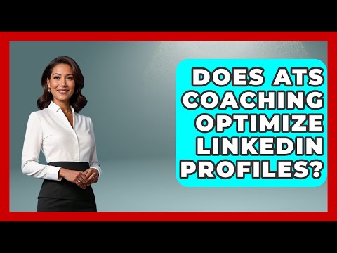 Does ATS Coaching Optimize LinkedIn Profiles? - Job Success Network