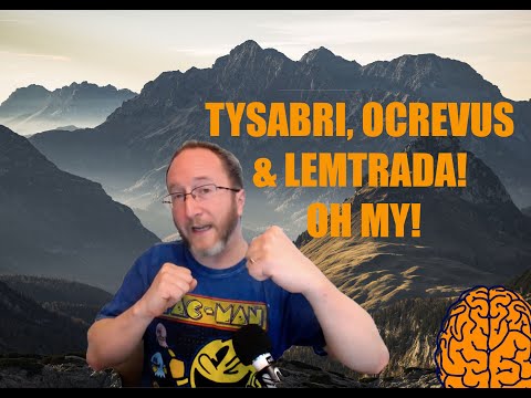 Tysabri, Ocrevus and Lemtrada! Oh MY! 2019 Updates