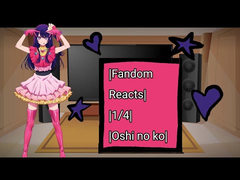{🎤} Fandom reacts - 1/4 - Oshi no ko {🎤}