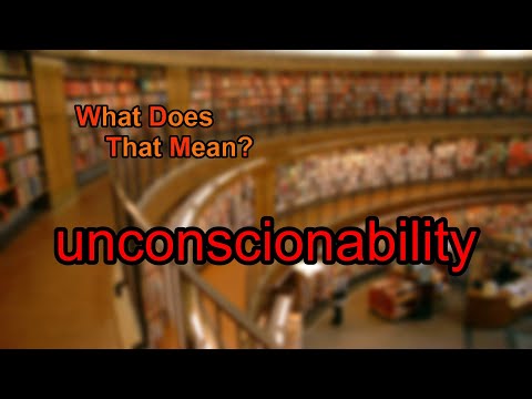 What does unconscionability mean?
