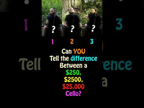 Does cost matter? Blind test of $250 vs $2,500 vs $25,000 cello
