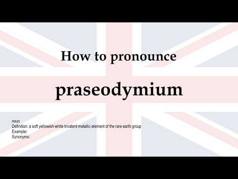 How to pronounce 'praseodymium' + meaning