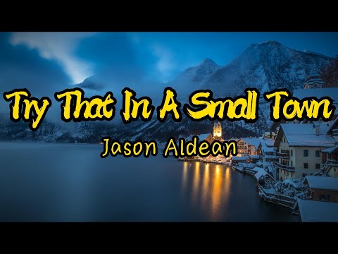 Jason Aldean - Try That In A Small Town (Lyrics)