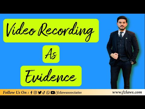 Video Recording As Evidence - F&Z Law Associates
