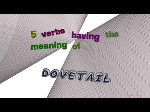 dovetail - 5 verbs which are synonyms of dovetail (sentence examples)