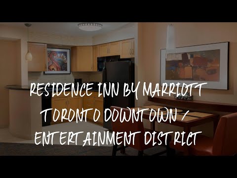 Residence Inn by Marriott Toronto Downtown / Entertainment District Review - Toronto , Canada