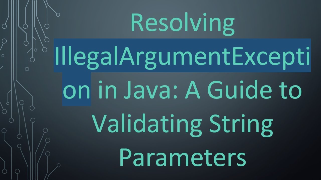 Resolving IllegalArgumentException in Java: A Guide to Validating String Parameters