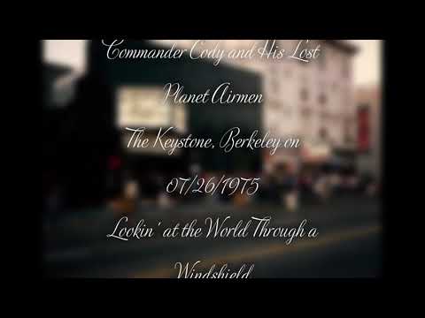 Commander Cody and His Lost Planet Airmen - Lookin' at the World Through a Windshield, 07/26/1975