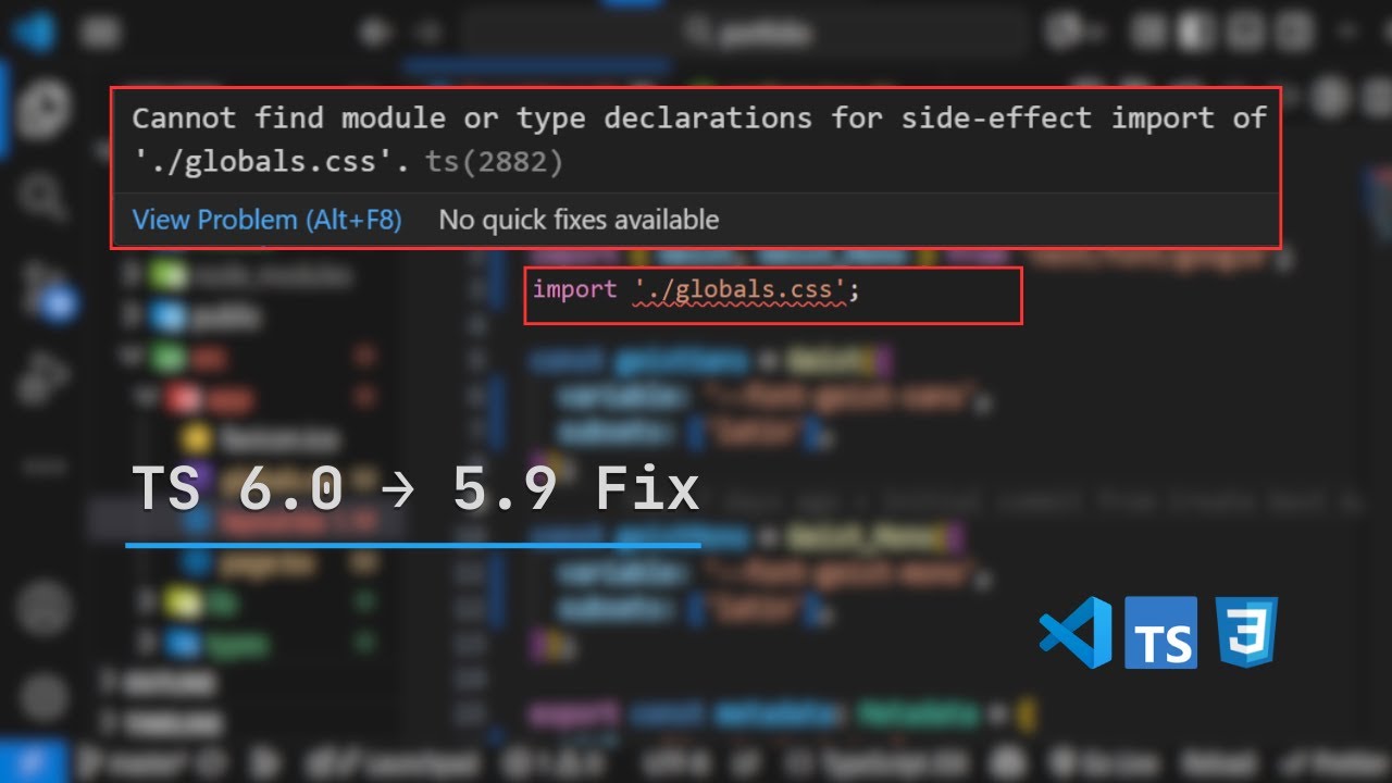 Cannot find module or type declarations for side-effect import of './globals.css'