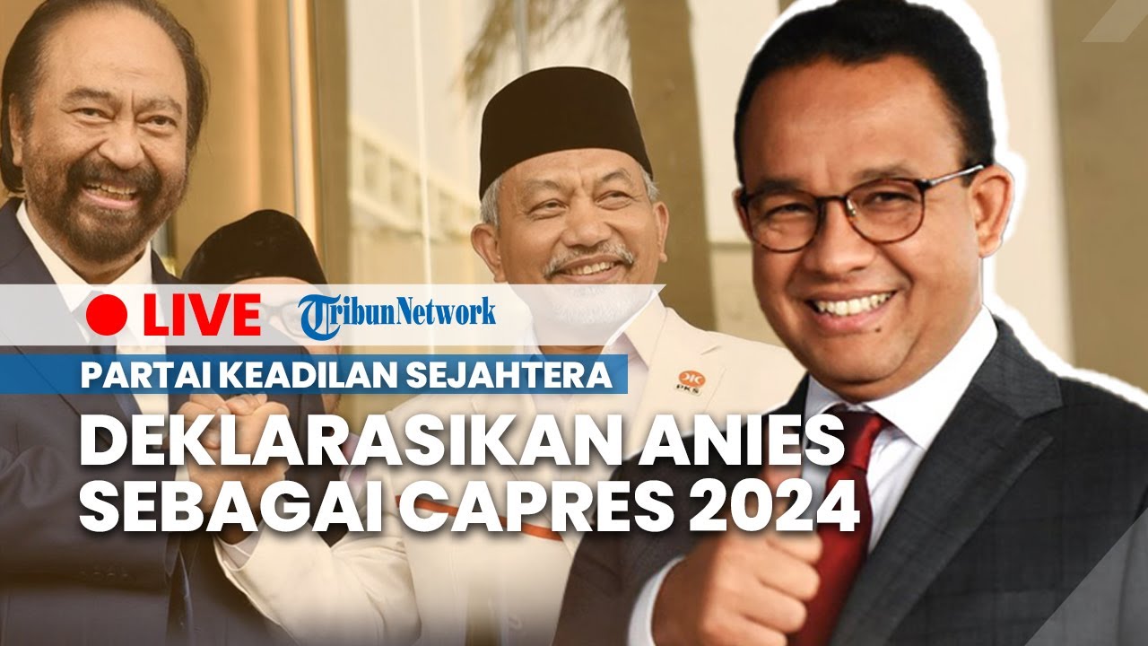 Live Partai Keadilan Sejahtera Deklarasikan Anies Baswedan Sebagai
