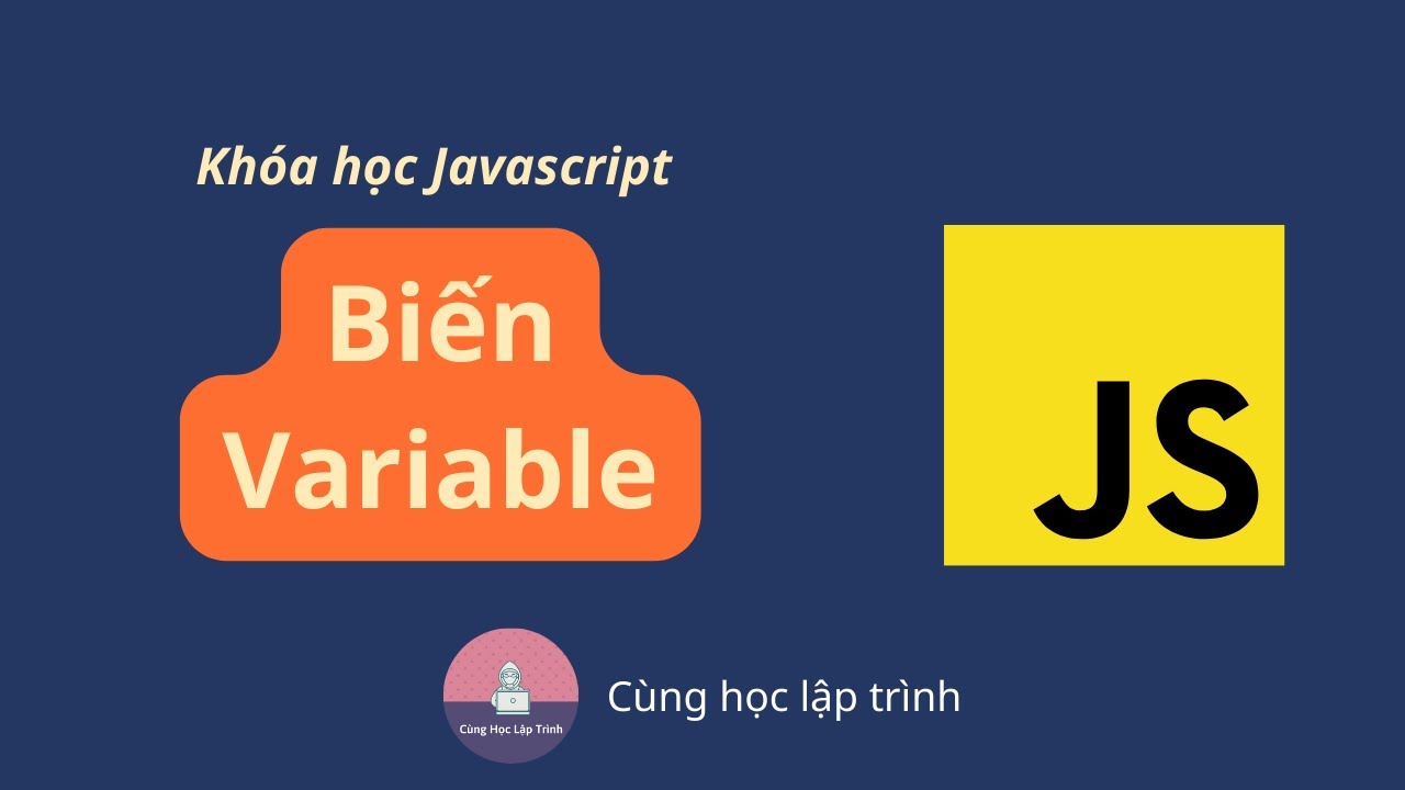 [ JavaScript - Bài 2 ] Biến và giá trị trong JavaScript | Variable and value in JavaScript
