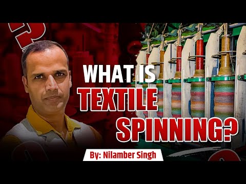 What is Textile Spinning? | Meaning in Hindi | By Nilamber Singh