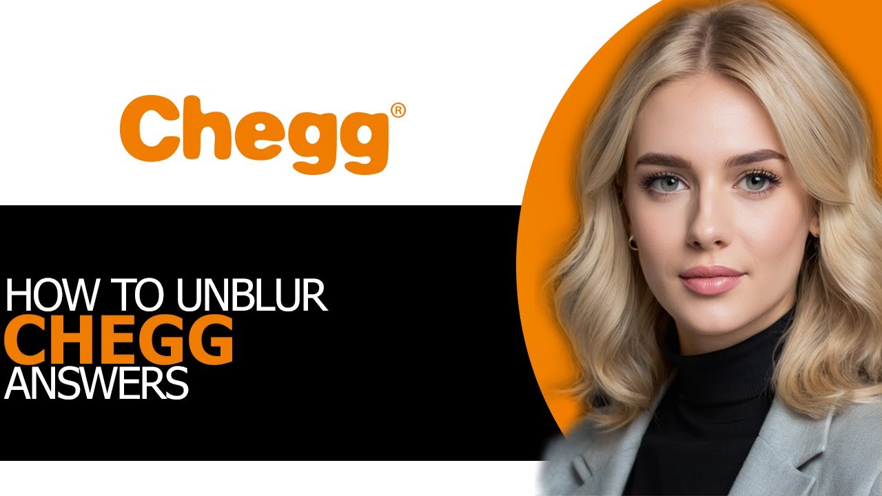 Correctly Unblur Chegg Answers in 2025 (FULL GUIDE!)