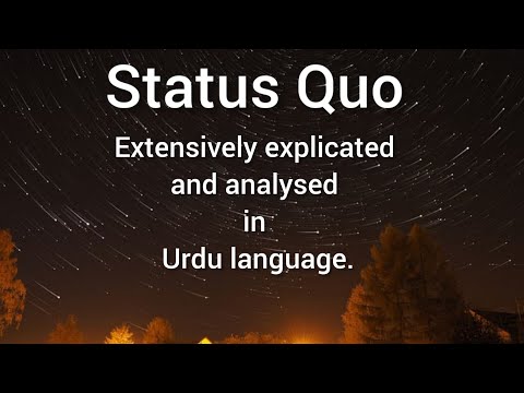"Status Quo" Extensively explicated and analysed in Urdu language | Strictly Idiomatic |