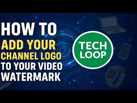 How to Add Your Channel Logo to Every YouTube Video (2025 Tutorial)