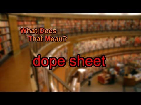 What does dope sheet mean?