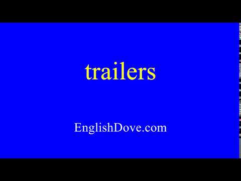 How to pronounce trailers in American English.