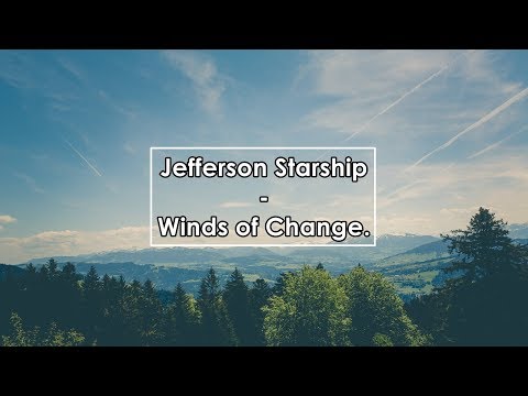 Jefferson Starship - Winds of Change (Lyrics / Letra)