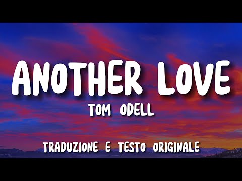 Tom Odell - Another Love (Traduzione e Testo originale)
