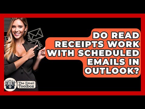 Do Read Receipts Work With Scheduled Emails In Outlook? - TheEmailToolbox.com