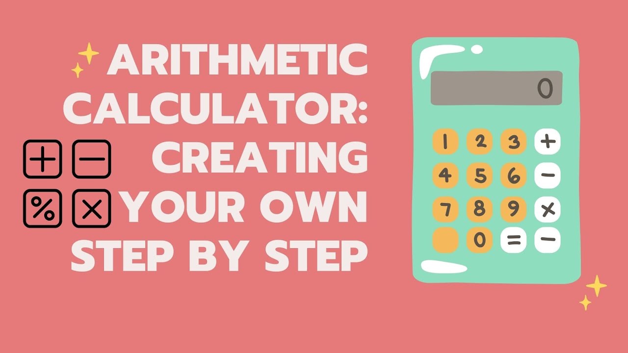 Arithmetic Calculator: Creating Your Own Step by Step