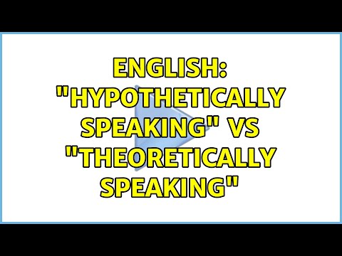 English: "hypothetically speaking" vs "theoretically speaking" (6 Solutions!!)