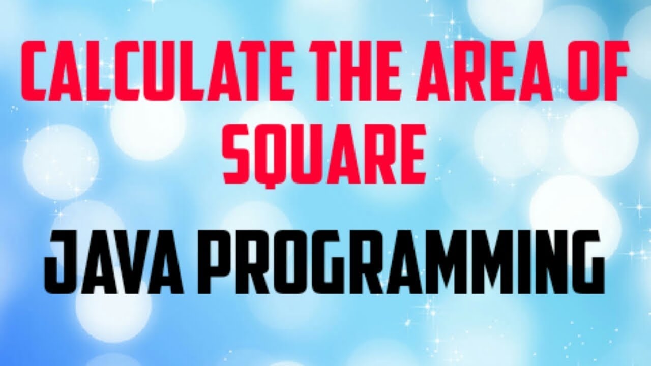 Java programming_how To Calculate the Area of Square