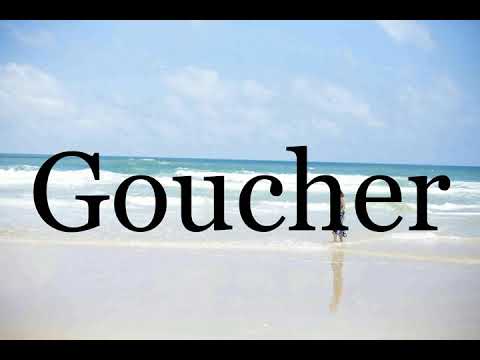 How To Pronounce Goucher🌈🌈🌈🌈🌈🌈Pronunciation Of Goucher