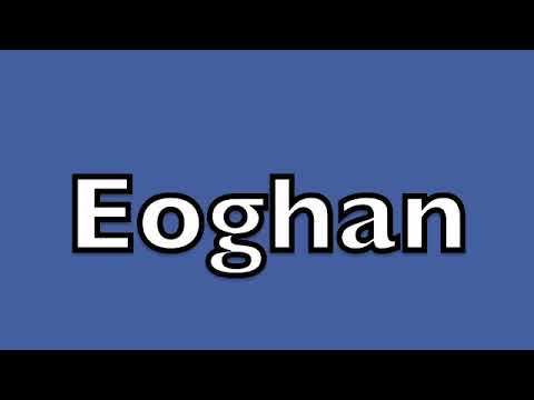 How to pronounce Eoghan