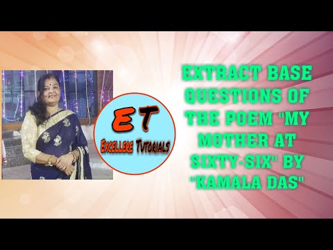 EXTRACT BASE QUESTION OF THE POEM MY MOTHER AT SIXTY SIX BY SUNITA MA'AM