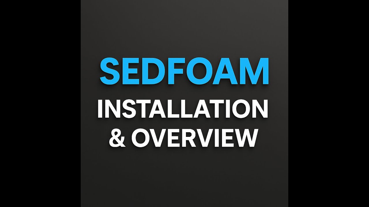 🔧 Introduction & Installation of SEDFOAM | CFD Simplified
