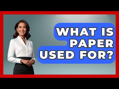 What Is Paper Used For? - How It Comes Together