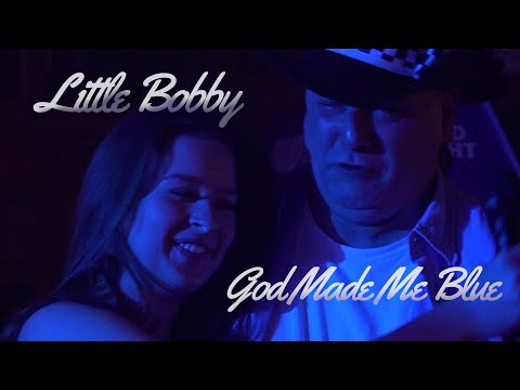 Little Bobby - God Made Me Blue (Official Music Video)